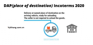 DAP là gì? Hướng dẫn sử dụng chi tiết theo Incoterms 2020 - CÔNG TY CỔ ...